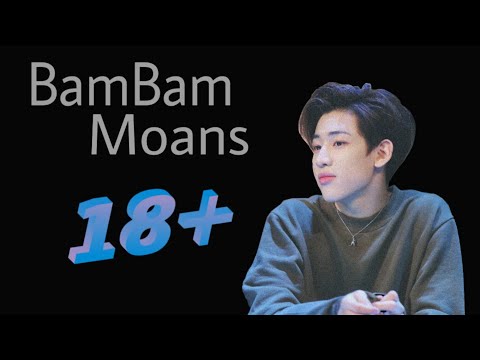 BamBam-Buhwakul /MOANS/ +18