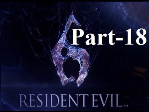 Resident evil 6 walkthrough. Part-18 (I Need A Giant Fly Swatter) - YouTube