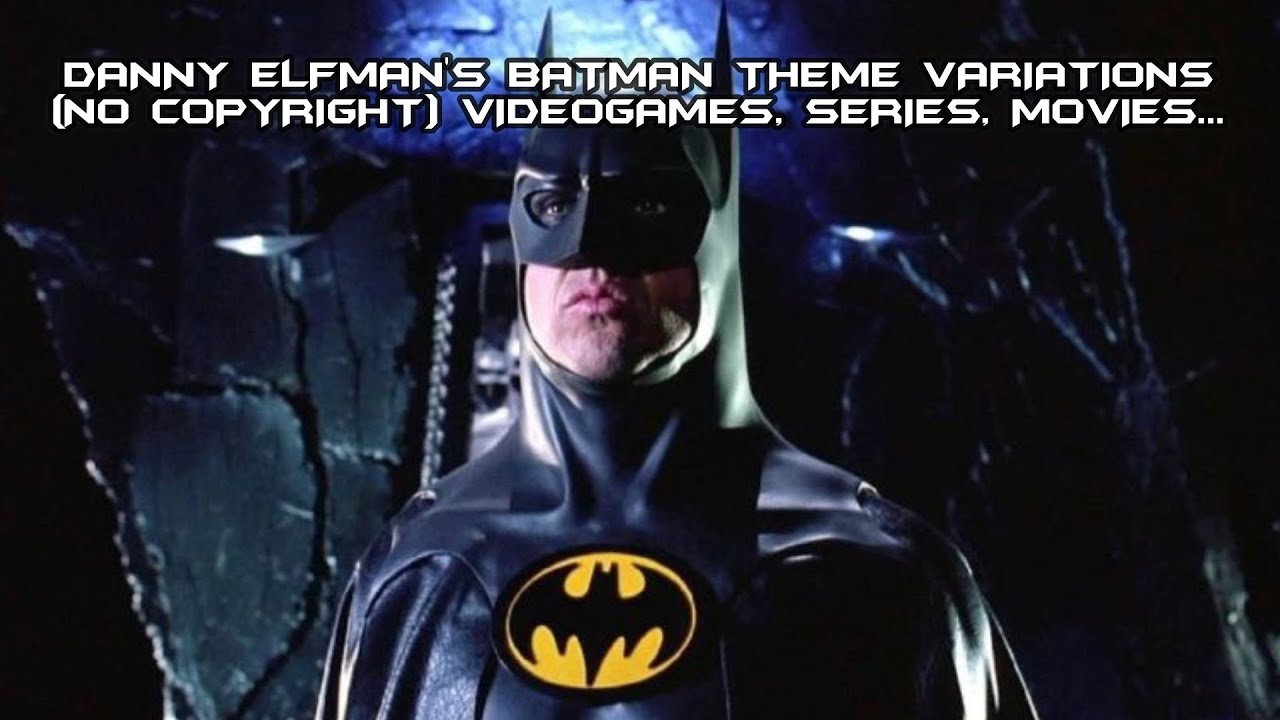 DANNY ELFMAN'S BATMAN THEME VARIATIONS (NO COPYRIGHT) - VIDEOGAMES ...