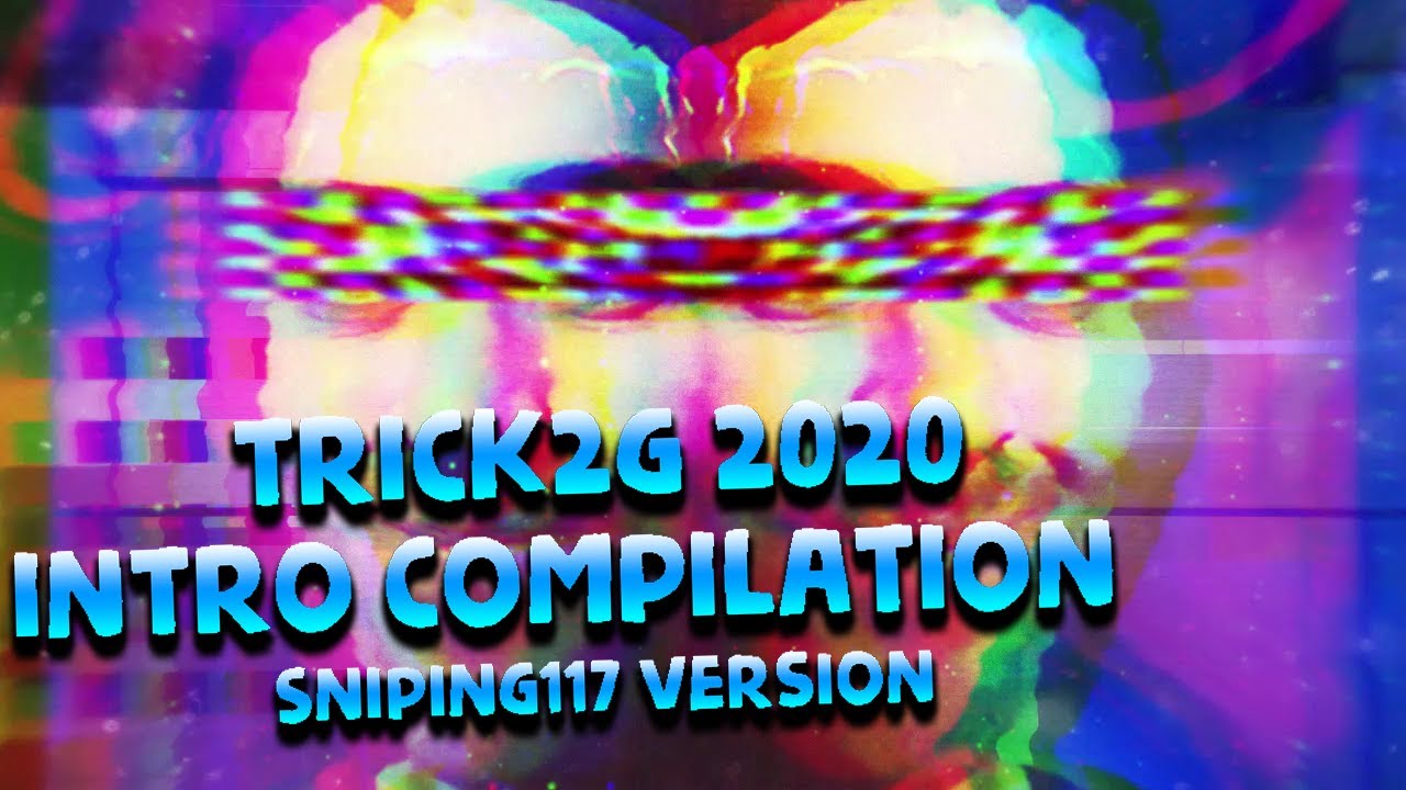 Trick2G 2020 Intro Compilation || Sniping117's Intro's - YouTube