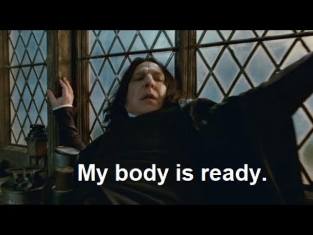 My Body Is Ready Snape