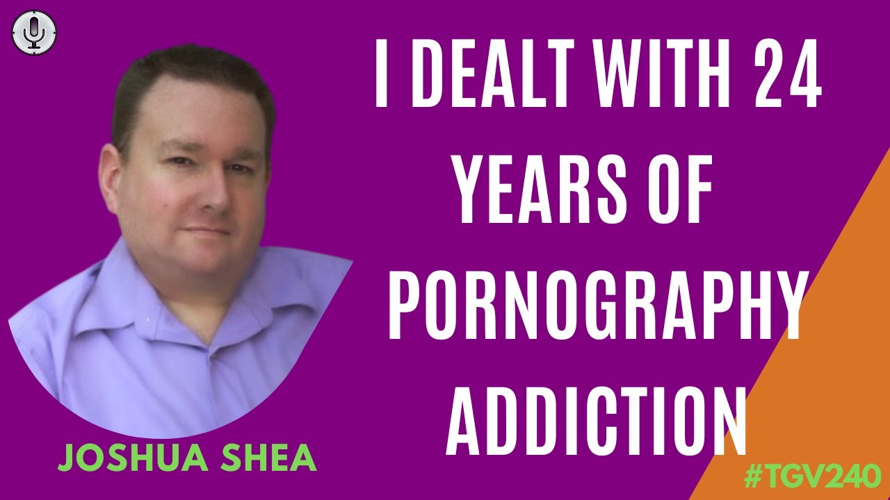 I stopped watching PORN AFTER 24 years by doing THIS | JOSHUA SHEA # ...