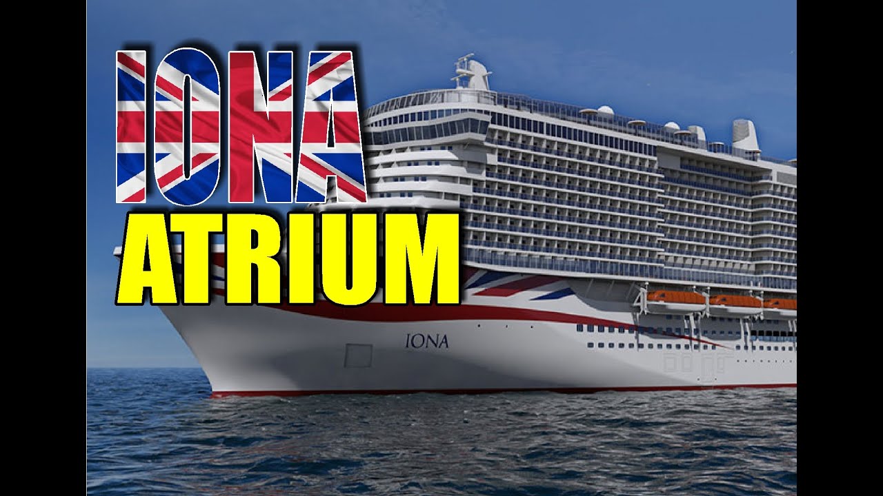 P&O Iona Cruise Ship - Atrium Fly Through Tour - Launches May 2020 ...