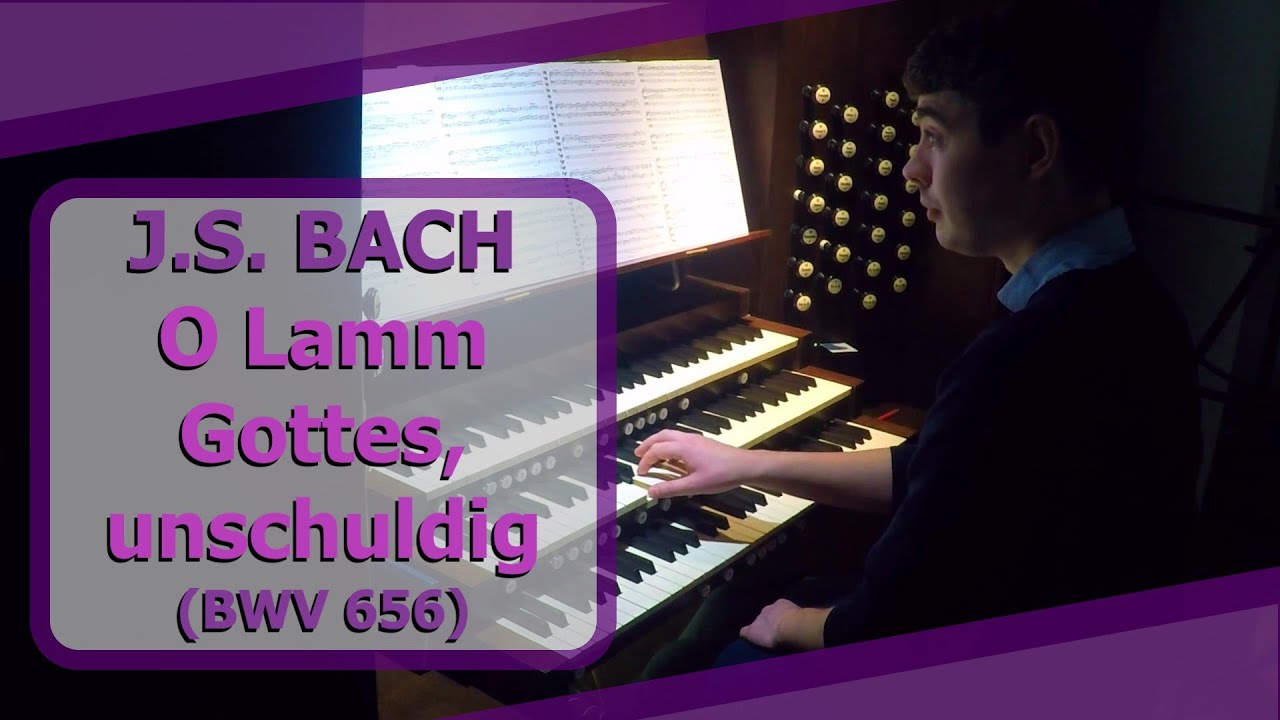 J.S. Bach - O Lamm Gottes, unschuldig (BWV 656) - Ben Bloor - YouTube