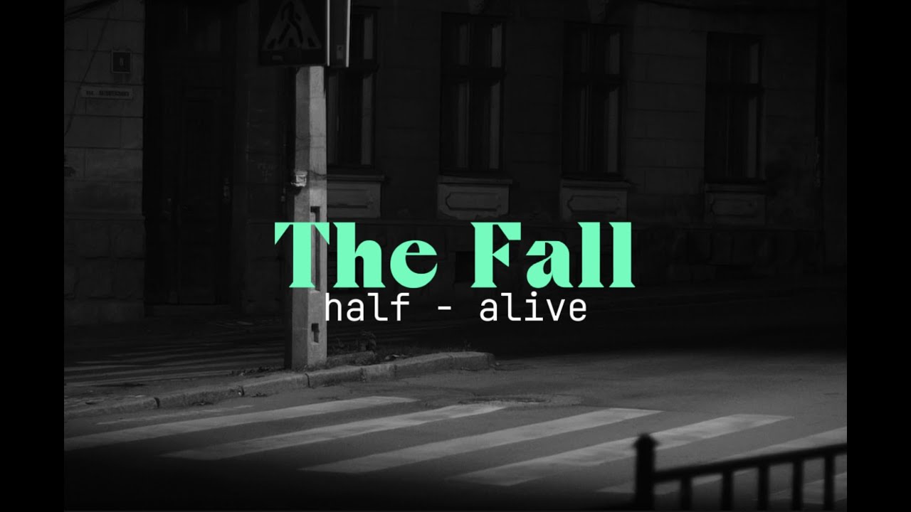 The Fall - half - alive 📖 Lyrics - YouTube