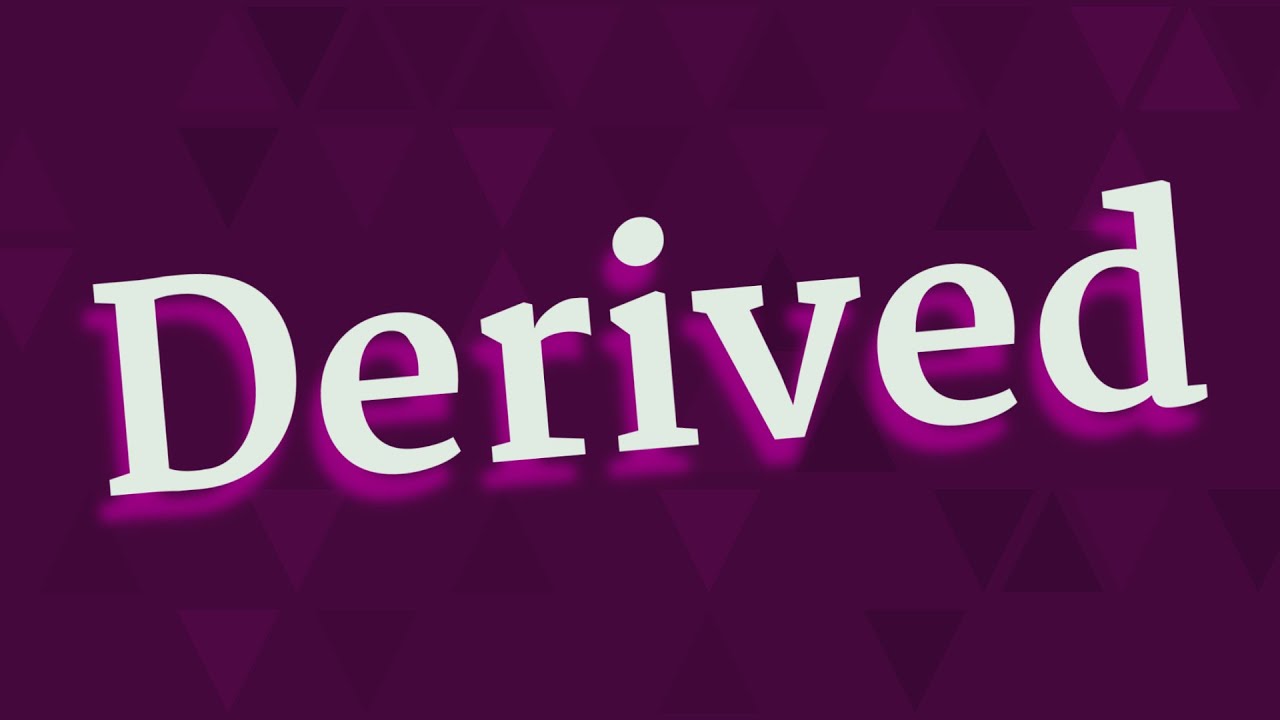 DERIVED pronunciation • How to pronounce DERIVED - YouTube