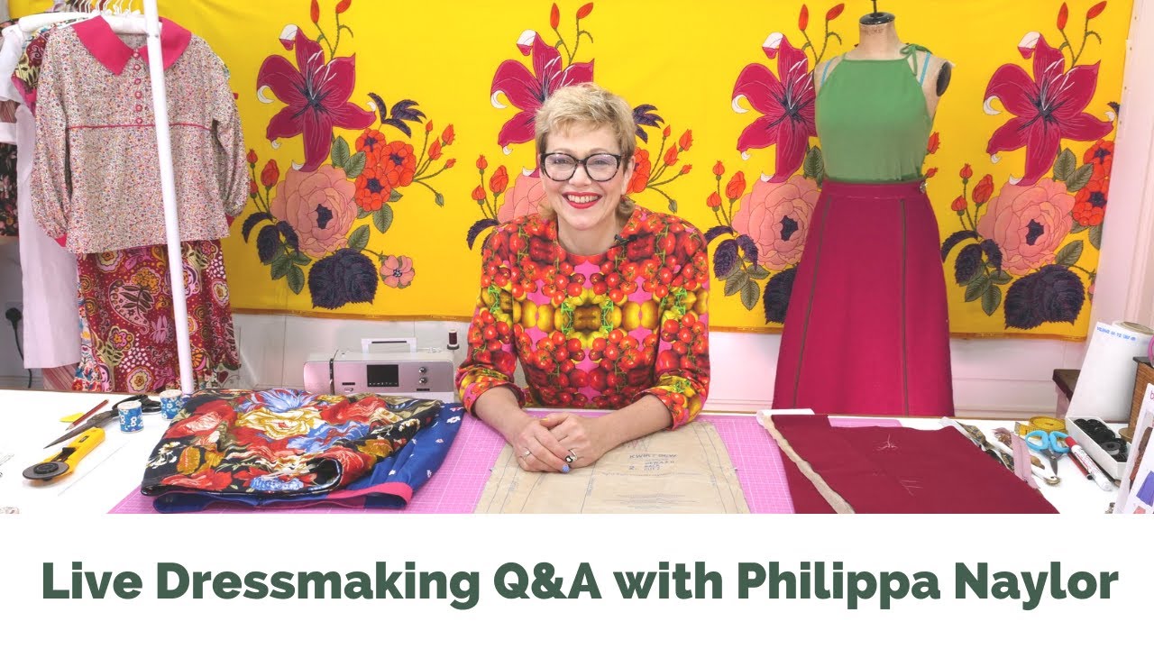 Live Dressmaking Q&A with Philippa Naylor - August 2024 - YouTube