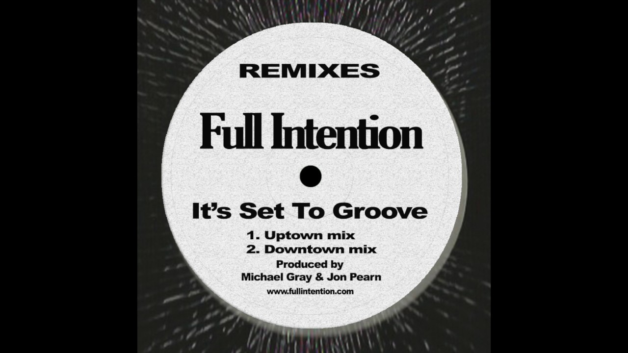 Full Intention - It's Set To Groove (Downtown Mix) - YouTube