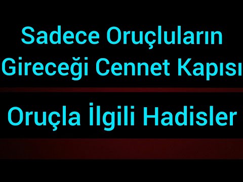 Sadece Oruçluların Gireceği Cennet Kapısı Oruçla İlgili Hadisler