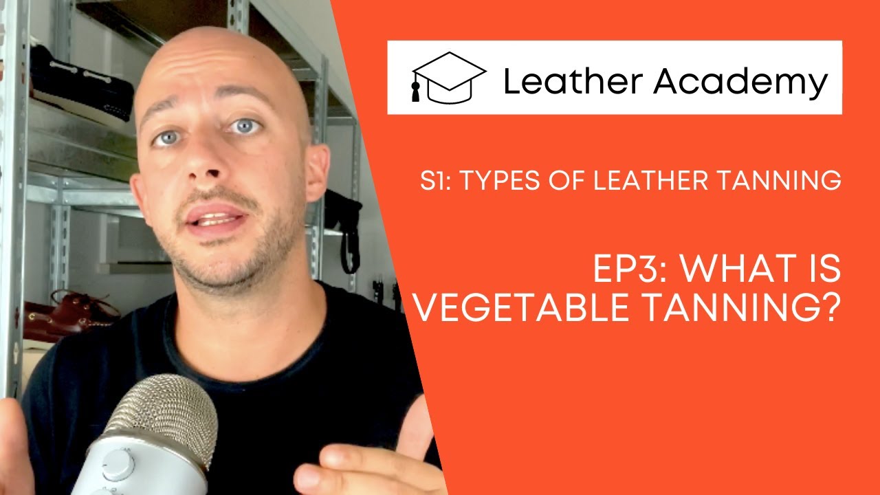 S1 EP3 What is Vegetable Tanning? - YouTube