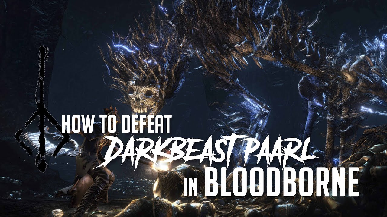 How to Defeat Darkbeast Paarl in Bloodborne (2022 Update - Easy Kill ...