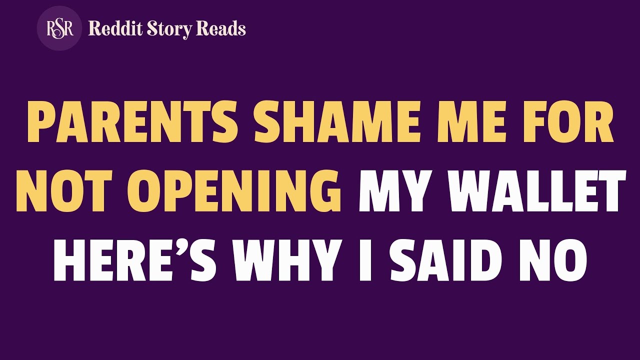 Parents Embarrass Me in Front of Everyone for Not Coughing Up Cash ...
