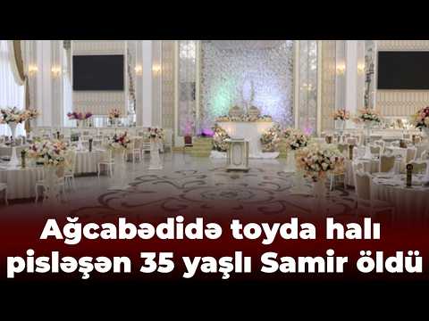 Toyda halı pisləşən 35 yaşlı kişi vəfat etdi