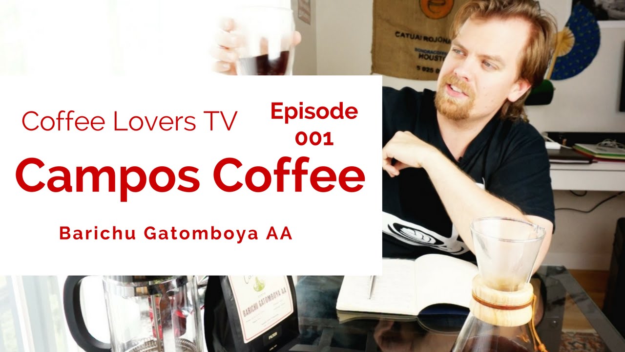 Coffee Lovers TV Episode 001 - Campos Barichu Gatomboya AA ...