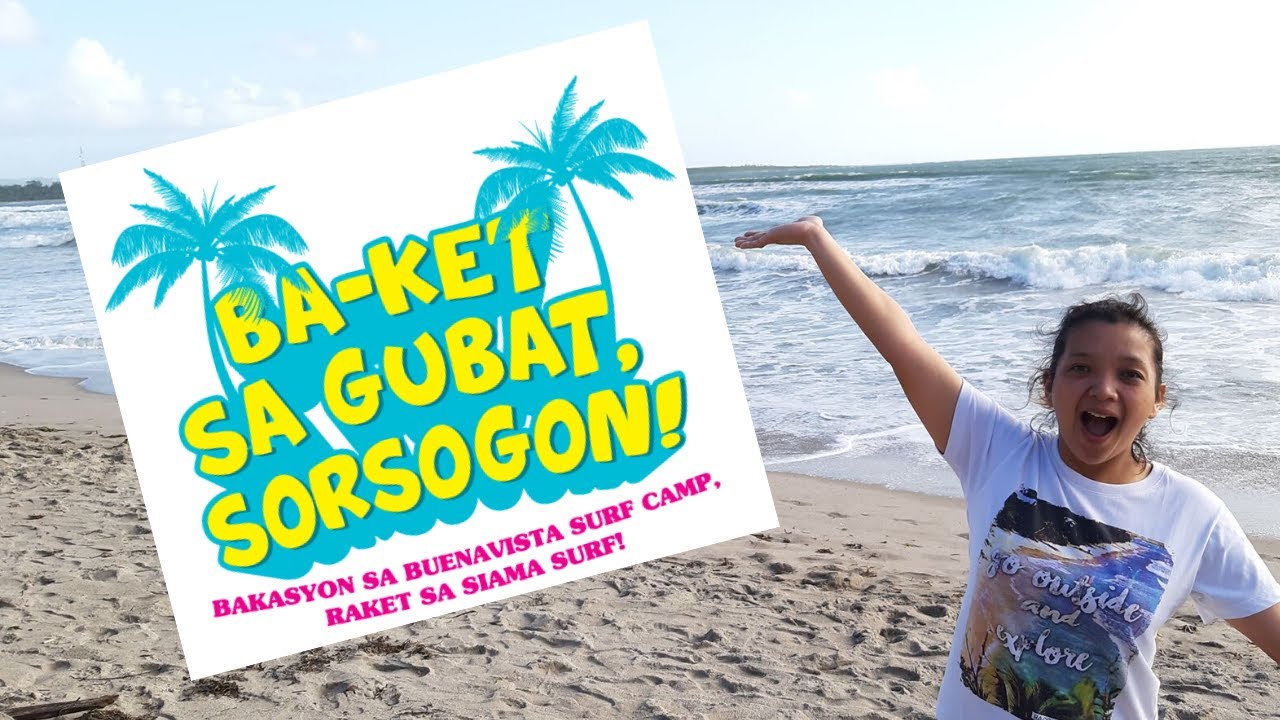 NAG BA-KET AKO SA GUBAT! BAkasyon sa Buenavista Surf Camp! RAket sa ...