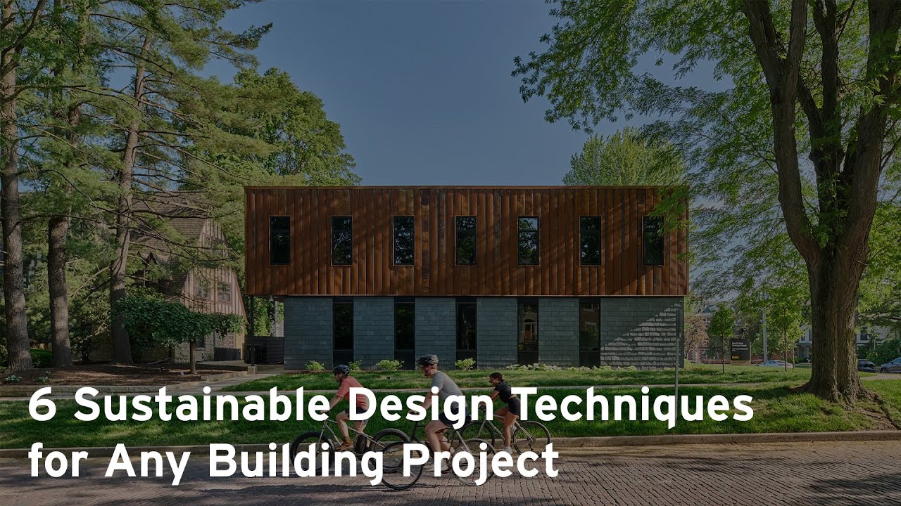 6 Sustainable Design Techniques for Any Building Project - YouTube