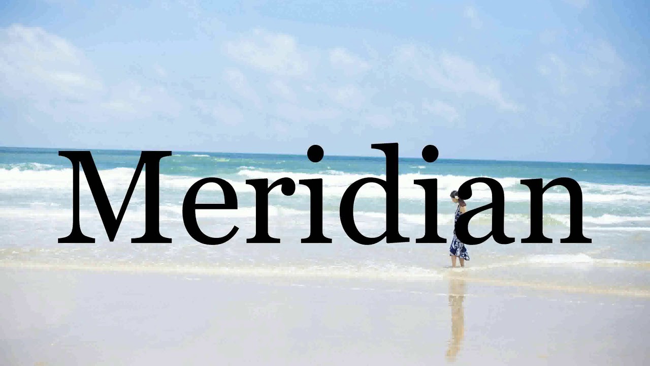 How To Pronounce Meridian🌈🌈🌈🌈🌈🌈Pronunciation Of Meridian - YouTube