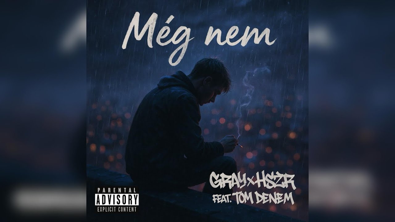 GRAY x HSZR - MÉG NEM feat. TOM DENEM (Official Music) - YouTube