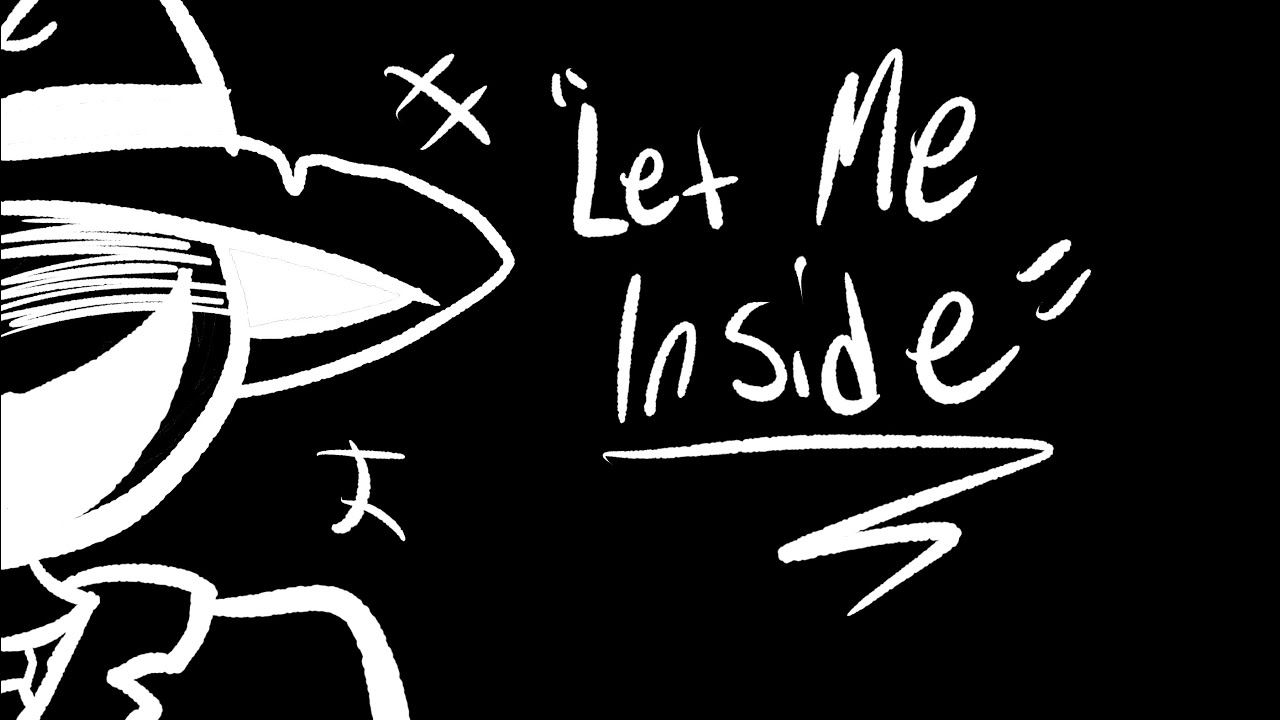 “Let Me Inside” (Silly Lil Animation I made :3) - YouTube