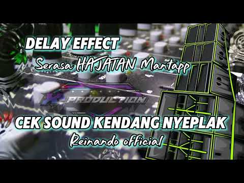 CEK SOUND KENDANG NYEPLAK DELAY EFFECT DLMS X-PRODUCTION -Cpt  Reinando official 