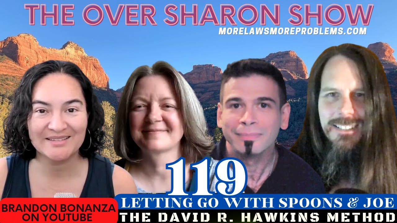 Over Sharon 119: Letting Go with Spoons & Joe - The David R Hawkins ...