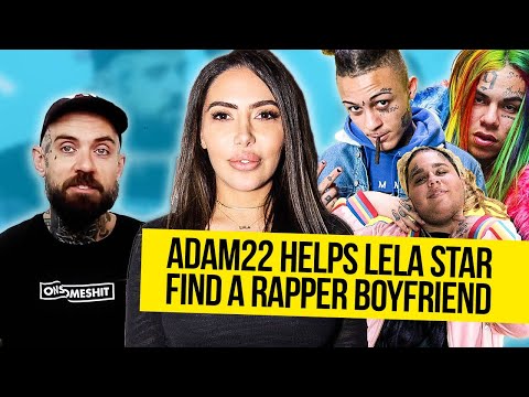 Adam22 helps Lela Star find a Rapper Boyfriend