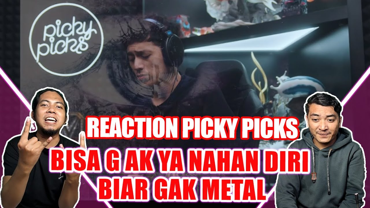 REACTION PICKY PICKS CHALLENGE NAHAN BIAR GAK HEADBANG - YouTube