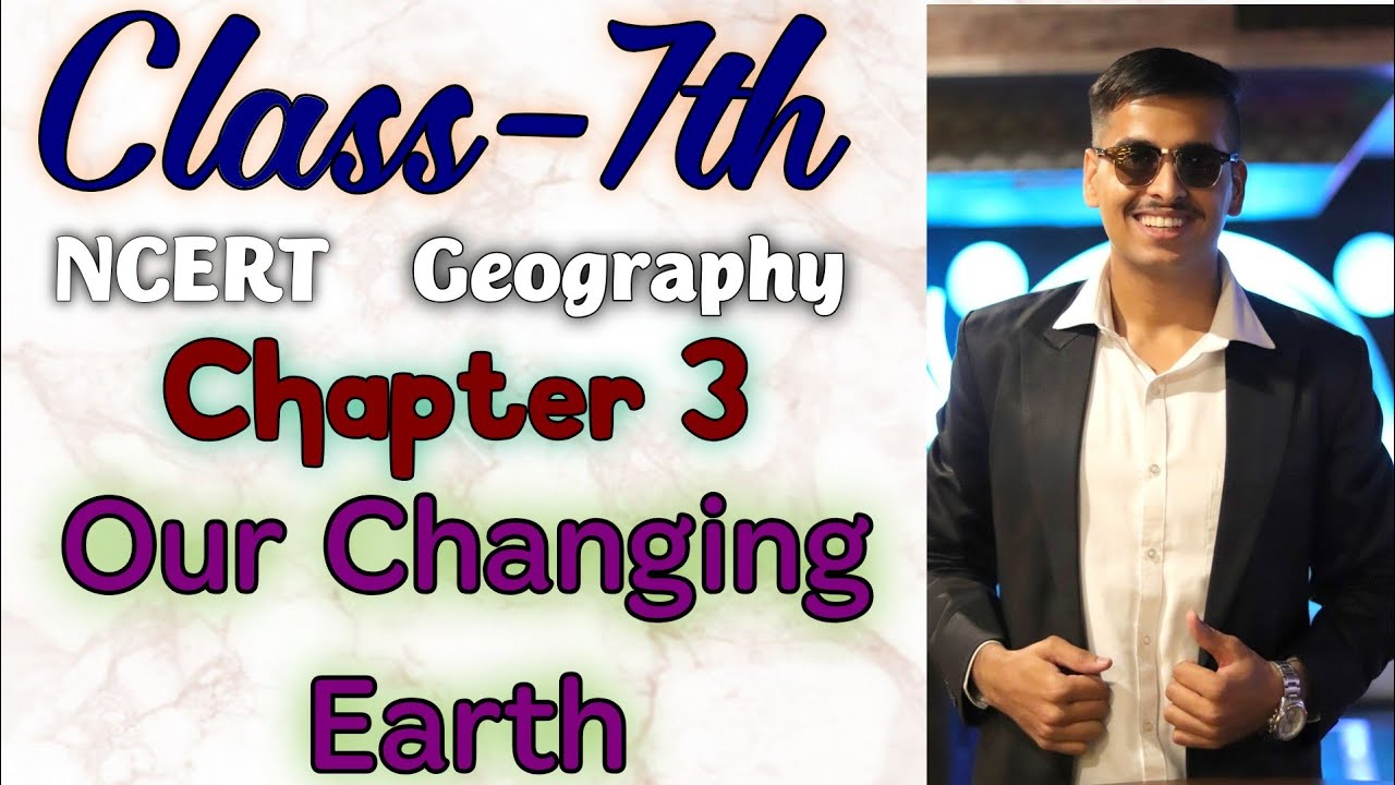 Our Changing Earth Chapter 3 Class 7 Geography CBSE NCERT our-changing-earth-chapter-3-class-7-geography-cbse-ncert