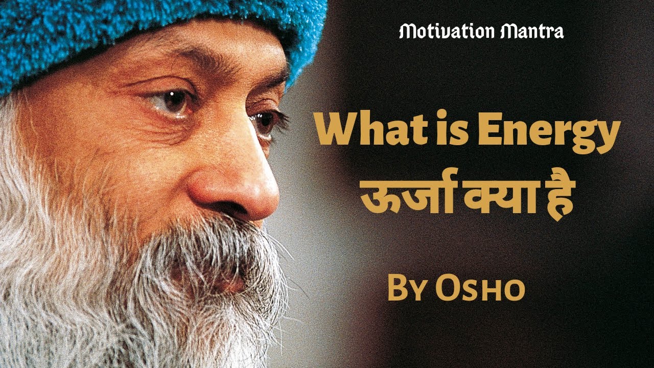 What is Energy | ऊर्जा क्या है | By Osho | 2021 | Motivation Mantra ...