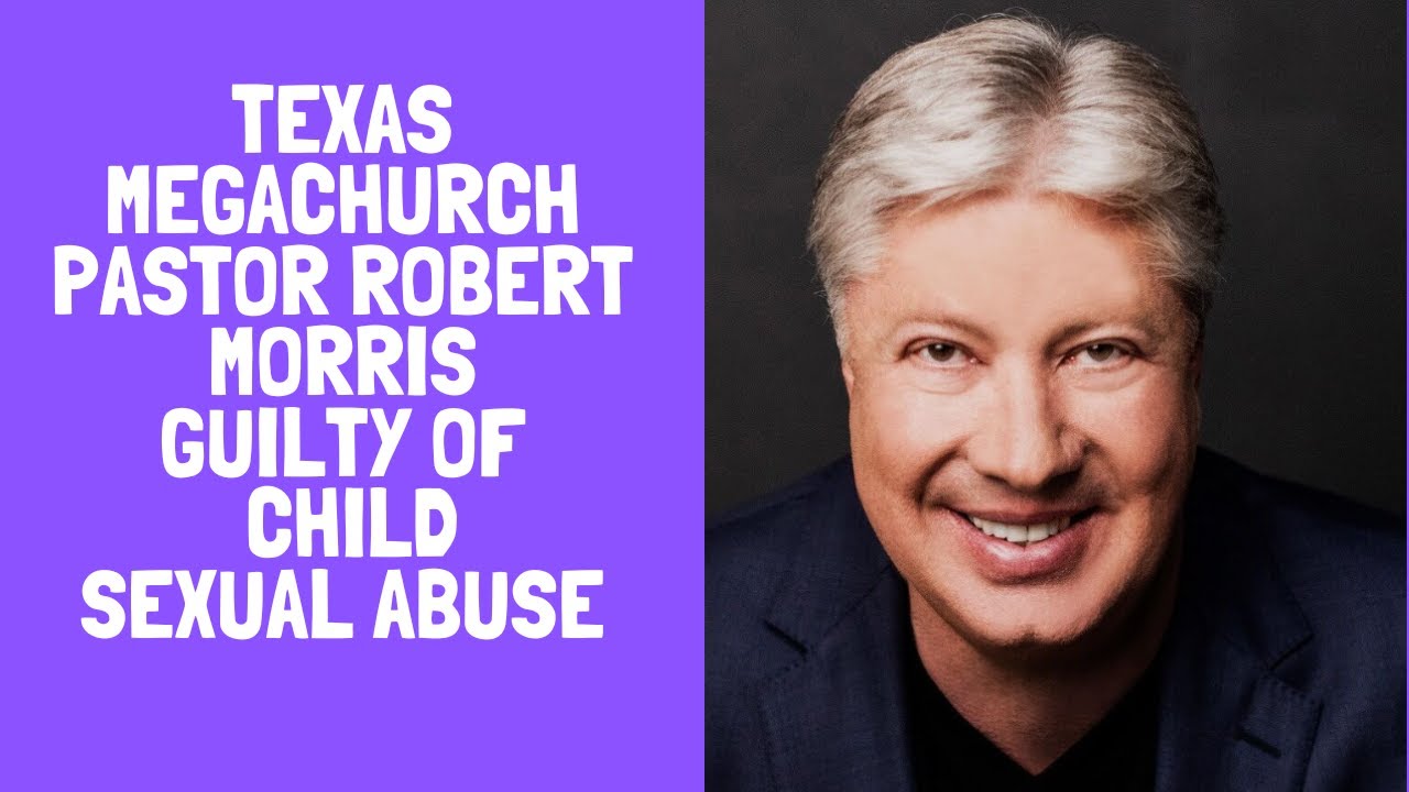 Robert Morris Texas megachurch pastor, pleads guilty to sexual abuse of ...