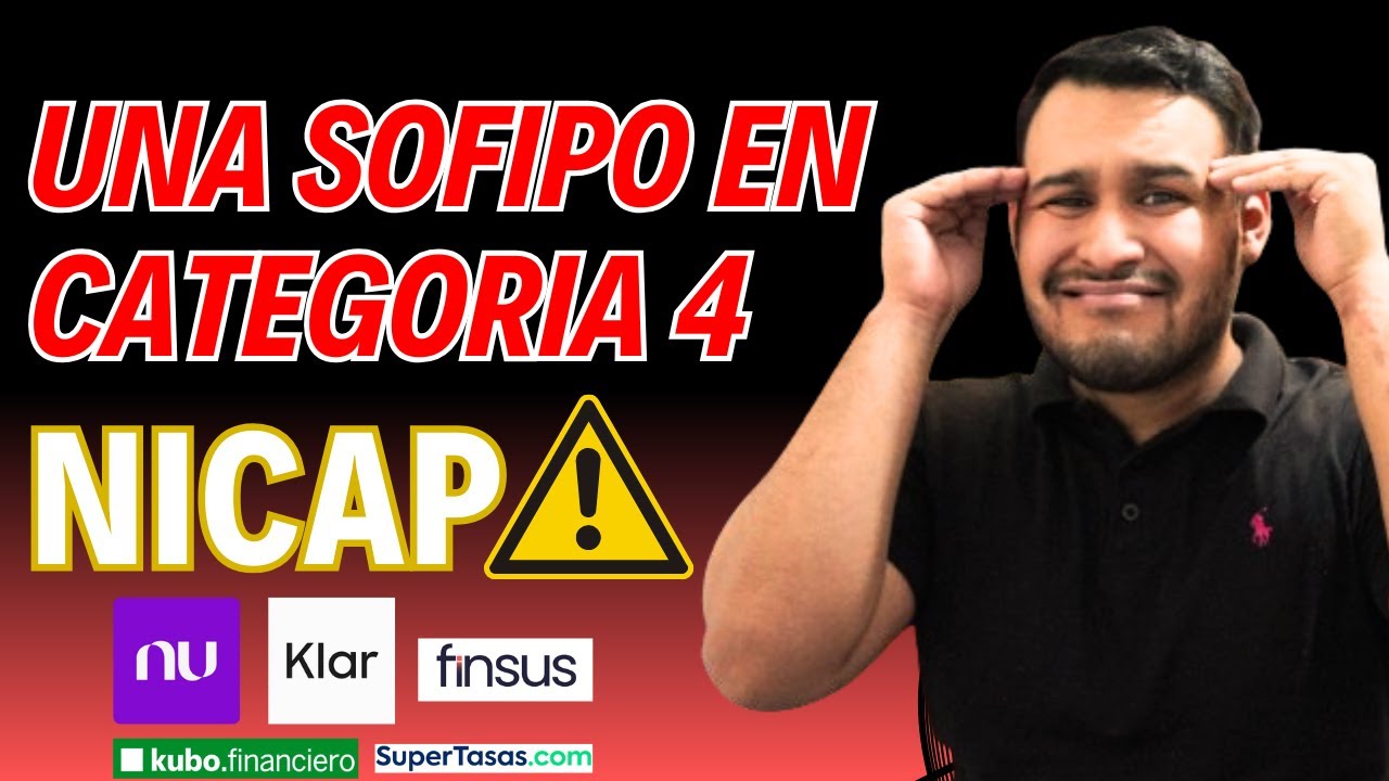 NICAP de las Sofipos ⚠️ Una sofipo en categoría 4 😱 finsus Baja, Nu y ...