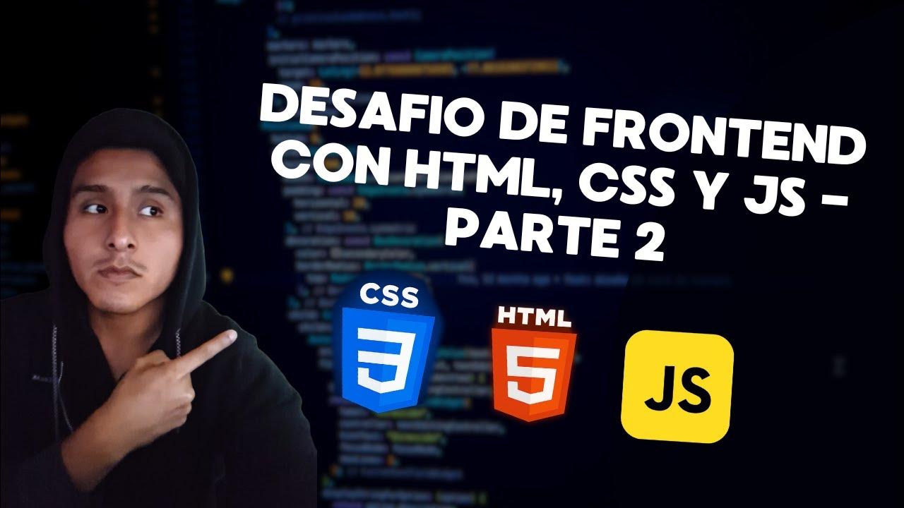 Desafío De Frontend Episodio 1 Parte Final Youtube