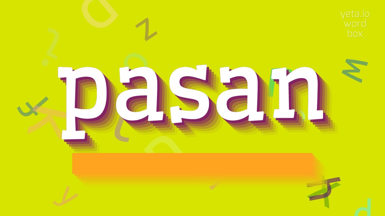 How to say "pasan"! (High Quality Voices) - YouTube