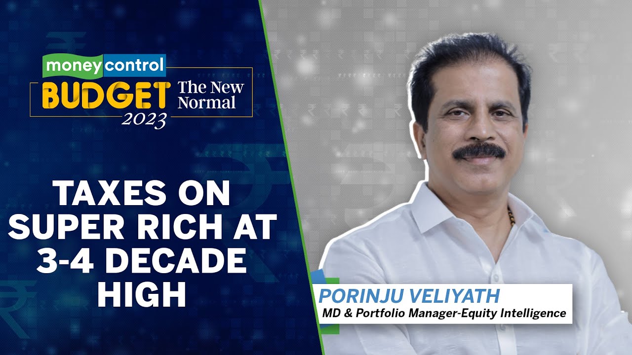 Budget 2023: 'Tax On Super Rich At 3-4 Decade High', Says Porinju Veliyath Of Equity ...