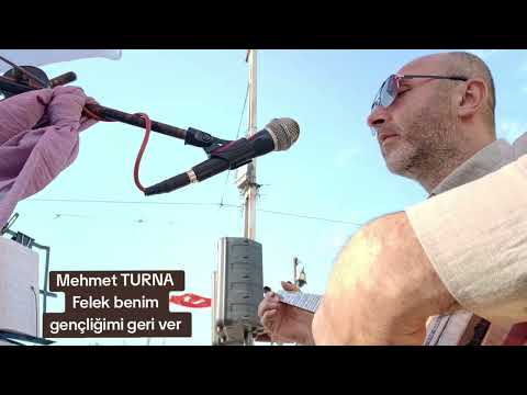 Mehmet TURNA Felek benim gençliğimi geri ver 