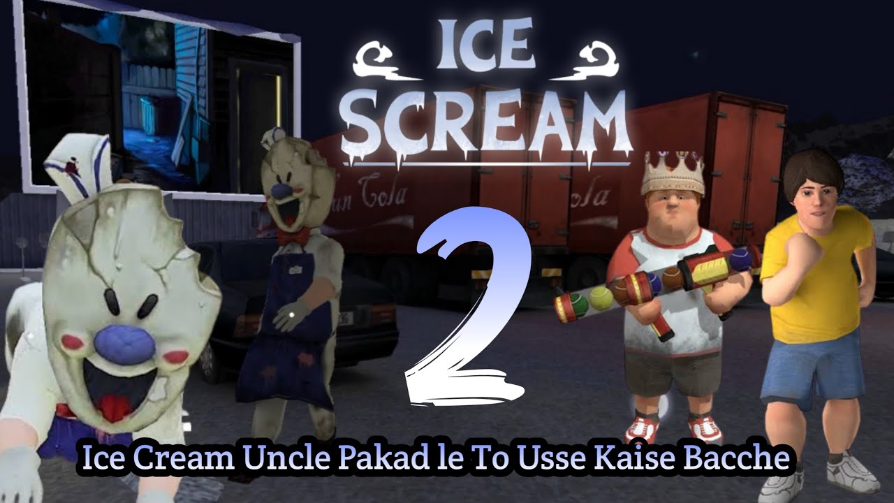 Ice Scream Man Pakad Le To Usse kaise Bacche - Ice Scream 2 Horror Game ...