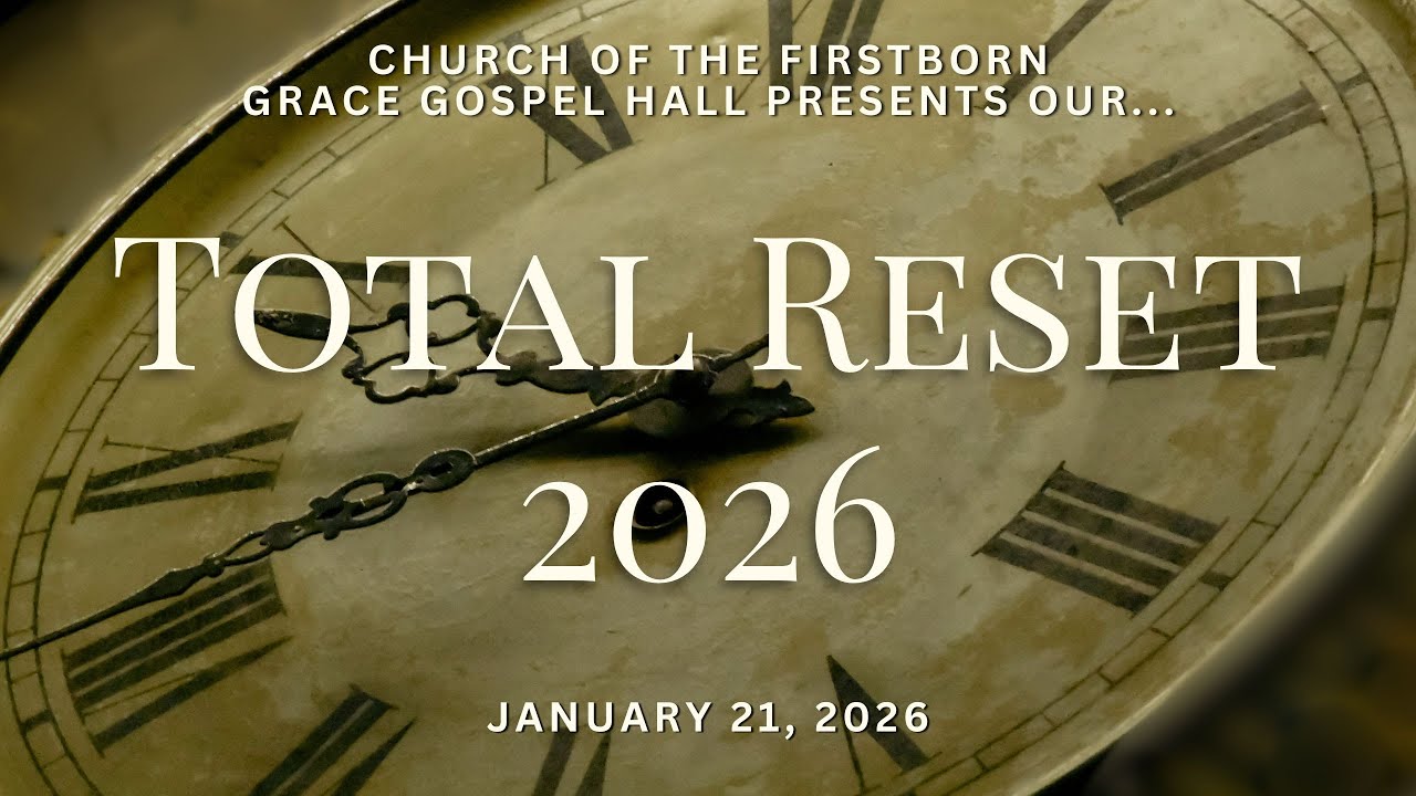 Grace Gospel Hall's Total Reset 2026 (Family Reset - Night 3) - January ...