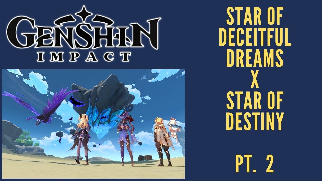 GENSHIN IMPACT - STAR OF DECEITFUL DREAMS + STAR OF DESTINY EVENT PT. 2 ...