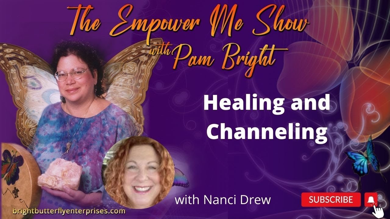 Healing and Channeling with special guest- Nanci Drew | The Empower Me ...