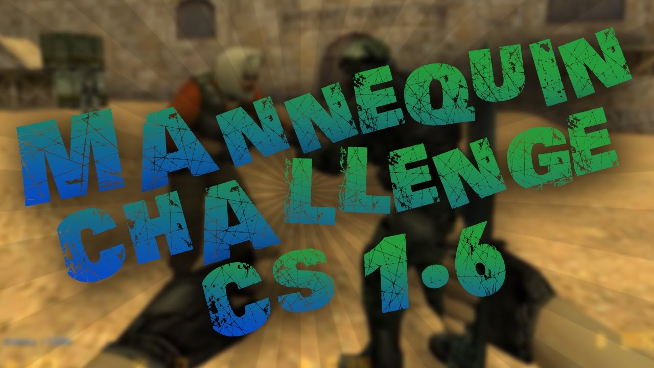 Mannequin Challenge Cs 16 Youtube