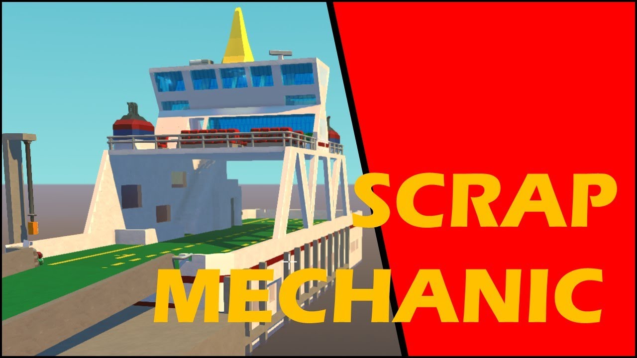 SCRAP MECHANIC FERRY SHOWCASE! Scrap Mechanic #1 - YouTube
