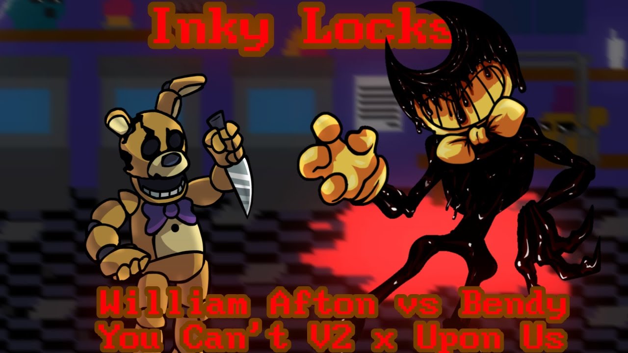"Inky Locks" | You Can't V2 x Upon Us | William Afton vs Bendy [FNF ...