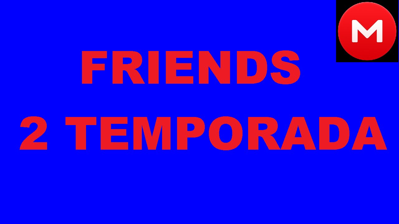 FRIENDS - 2 TEMPORADA COMPLETA - BAIXAR NO MEGA - YouTube