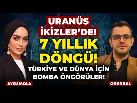 URANÜS İKİZLER’de! 7 YILLIK DEĞİŞİM! TÜRKİYE İÇİN ŞOK ÖNGÖRÜLER! Astrolog Onur Bal