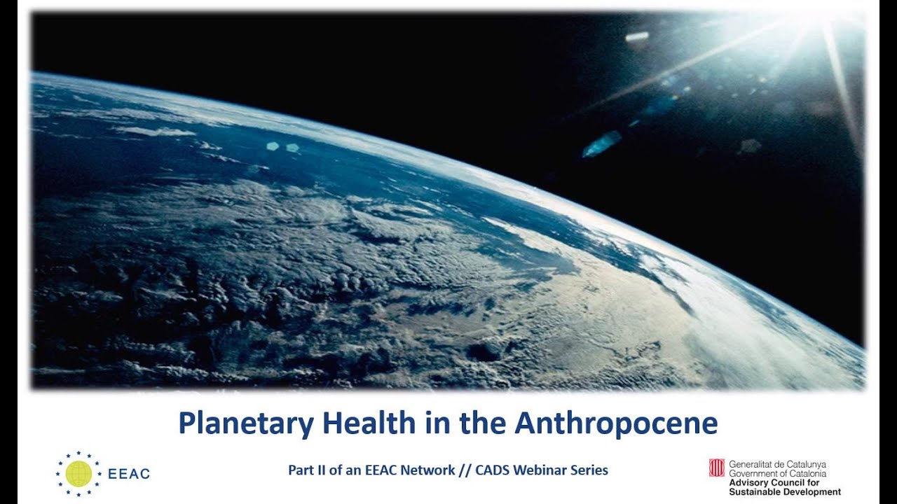 Planetary Health in the Anthropocene ((Recording of Webinar II/III ...
