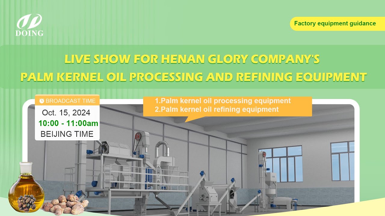 Live show for Henan Glory Company's palm kernel oil processing and ...