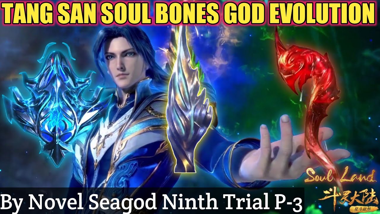 Soul Land Tang San 3 Soul Bones God Level Evolution || Blue Silver Bone ...