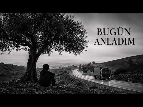 Bugün anladım