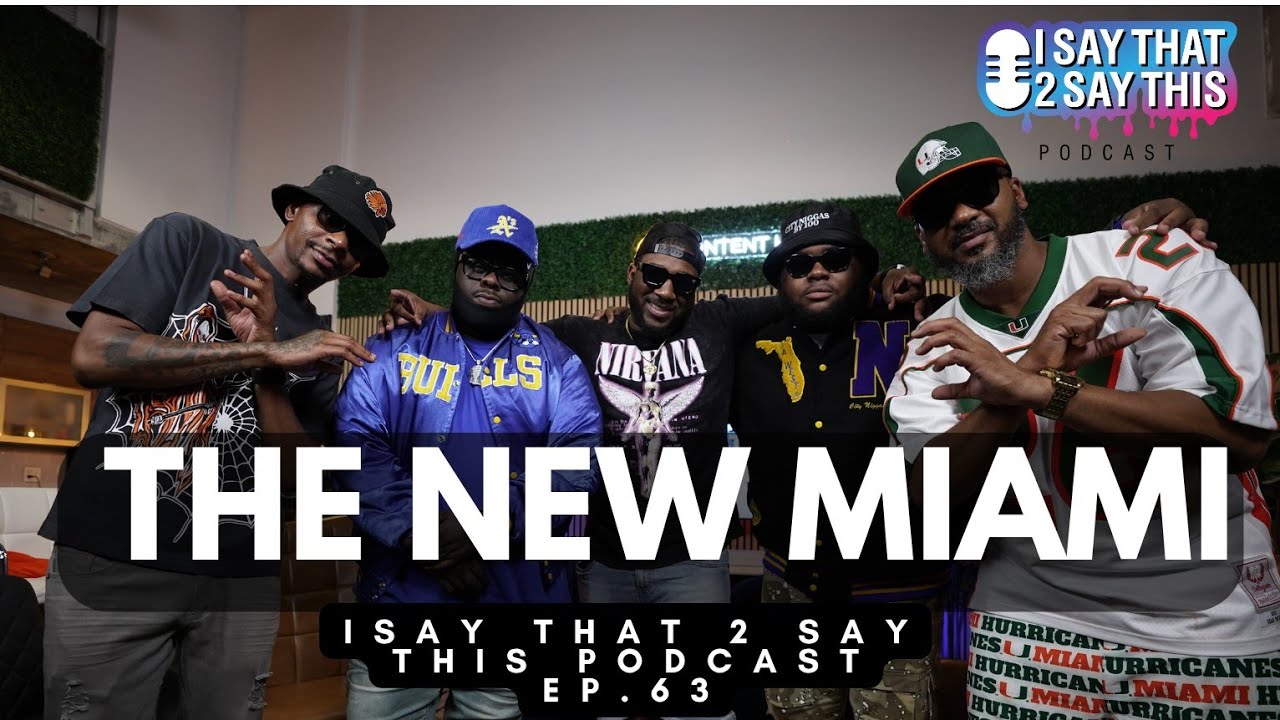 "THE NEW MIAMI" I SAY THAT 2 SAY THIS PODCAST EPISODE 63 - YouTube