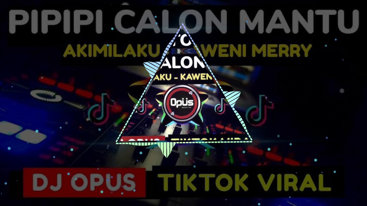 DJ PIPIPI CALON MANTU XAKIMILAKU KAWENI MERRY TIK TOK VIRAL 2020 - YouTube